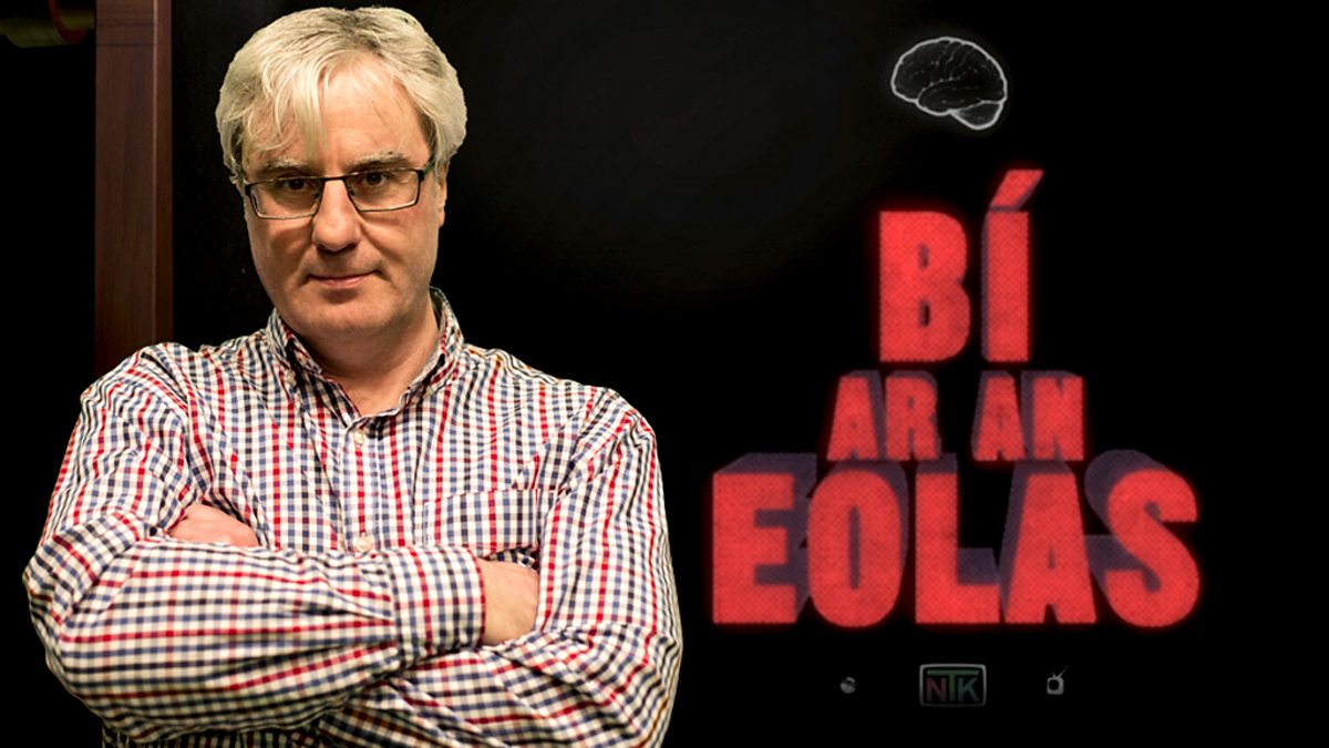 BBC Two - Bí ar an Eolas ar... - Episode guide