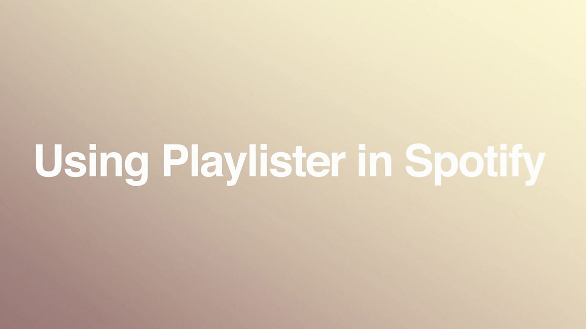 BBC Music - BBC Music, BBC Playlister - Using Playlister in Spotify