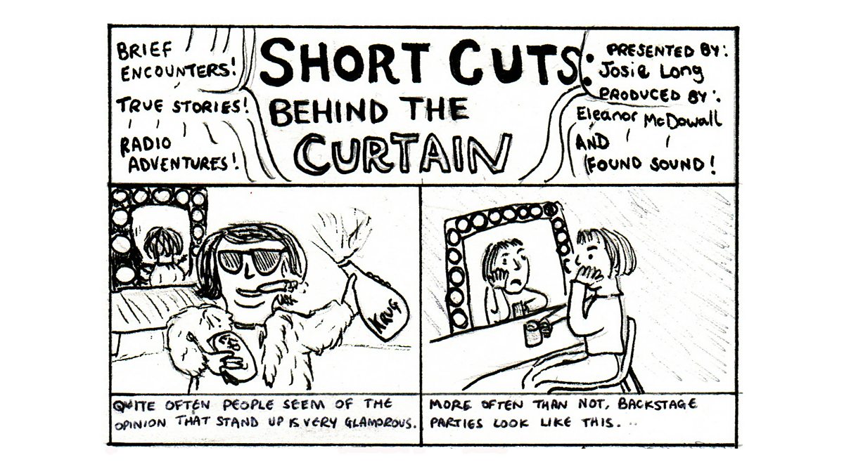 BBC Radio 4 - Short Cuts - Behind the Curtain - A Josie Long Comic