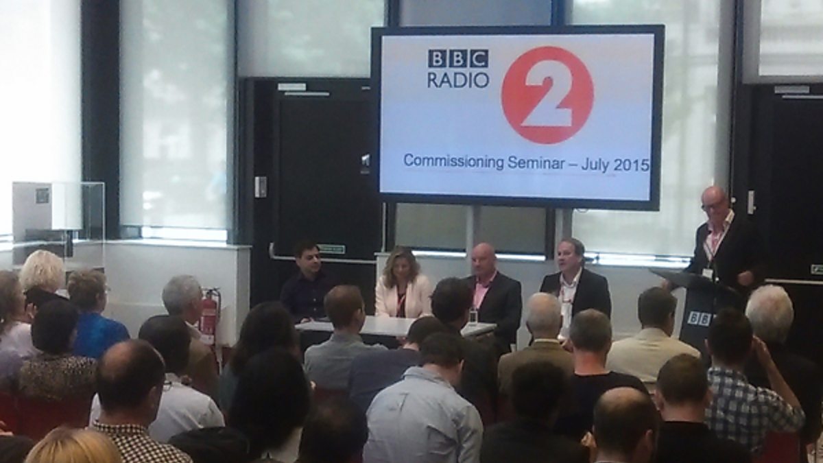 BBC - BBC Commissioning videos, Radio 2 commissioning seminar July 2015