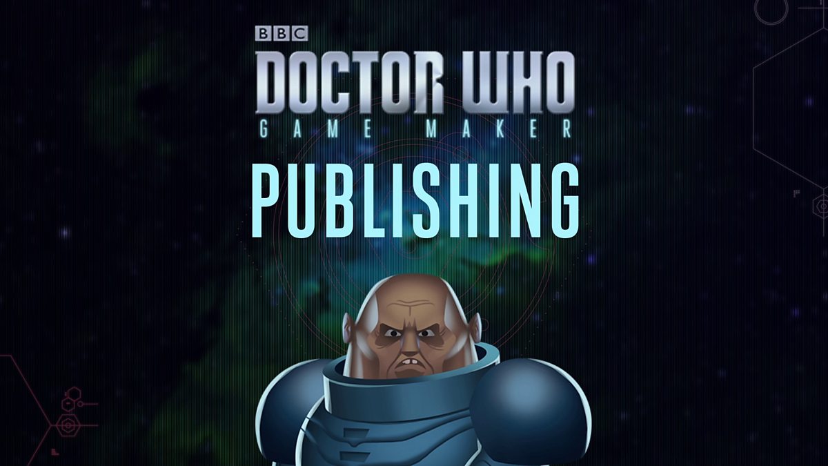 BBC One - Doctor Who (2005–2022), Game Maker: How to publish games to ...