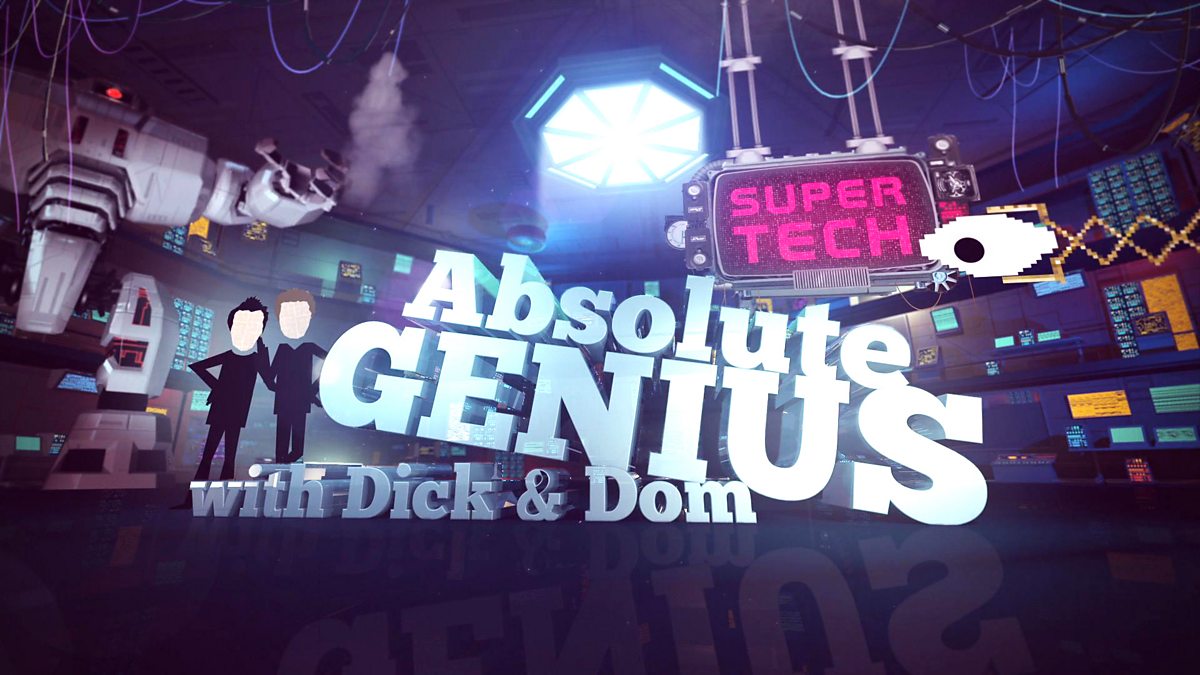 CBBC - Absolute Genius Super Tech with Dick & Dom