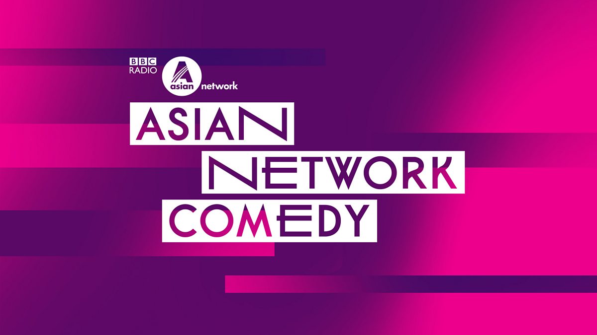 BBC Asian Network - One More Laugh, 2015-2018 - Asian Network Comedy ...