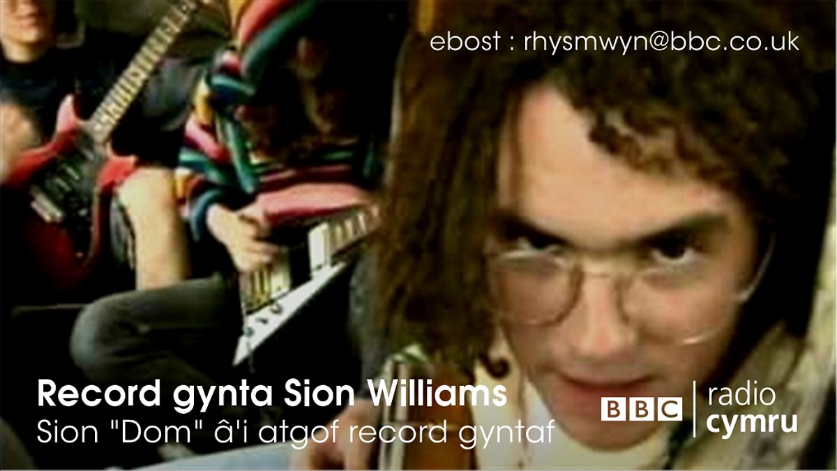 BBC Radio Cymru - Rhys Mwyn, 01/08/2016, Record gynta Sion Williams o'r ...