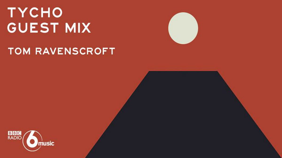 BBC Radio 6 Music - Tom Ravenscroft, Tycho guest mix, Listen back to ...