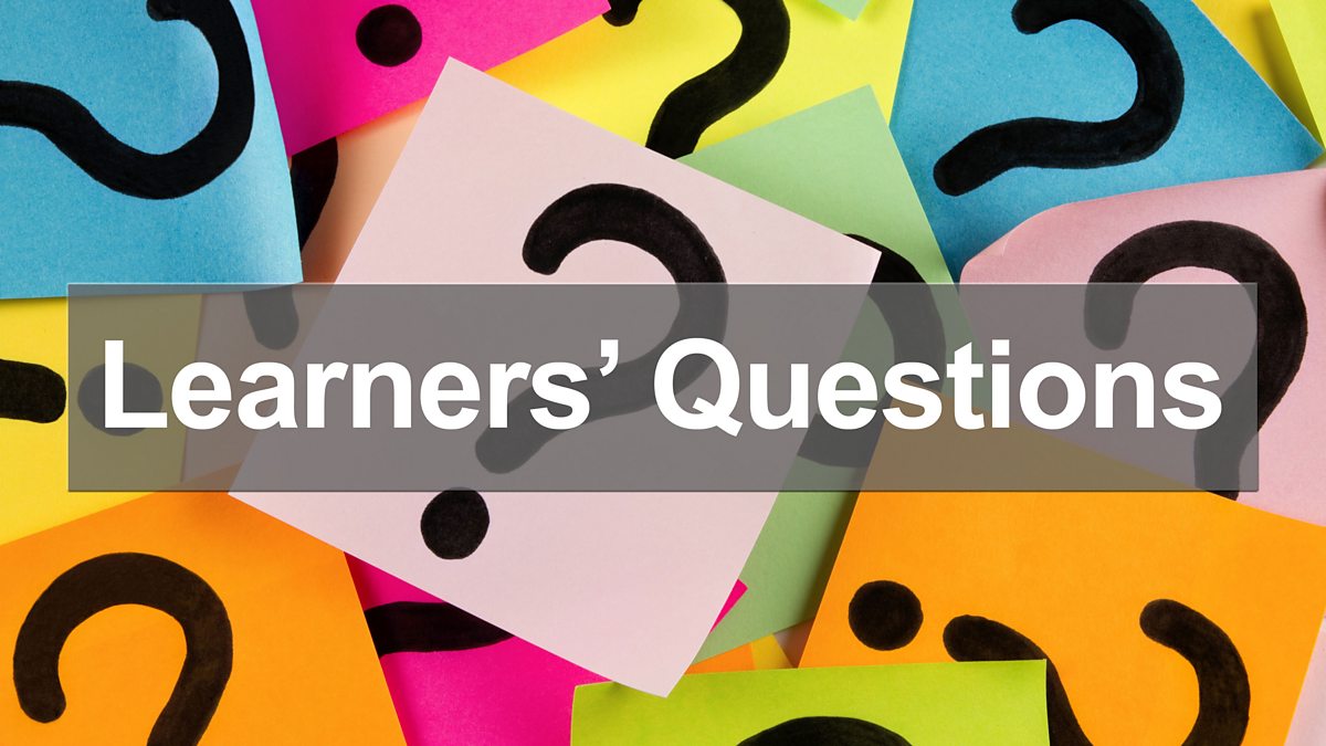 BBC - BBC Learning English, 170310_Learners_Questions_5_verb_patterns.mov