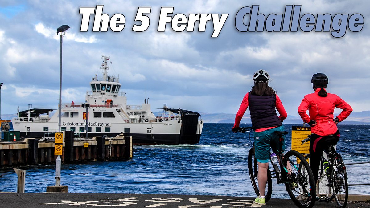 BBC Scotland - BBC Scotland, The 5 Ferry Challenge