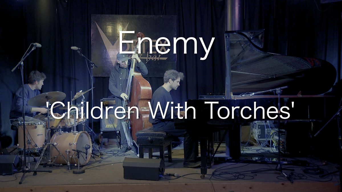 BBC Radio 3 - Jazz Now, Enemy in Concert, Enemy - Children With Torches