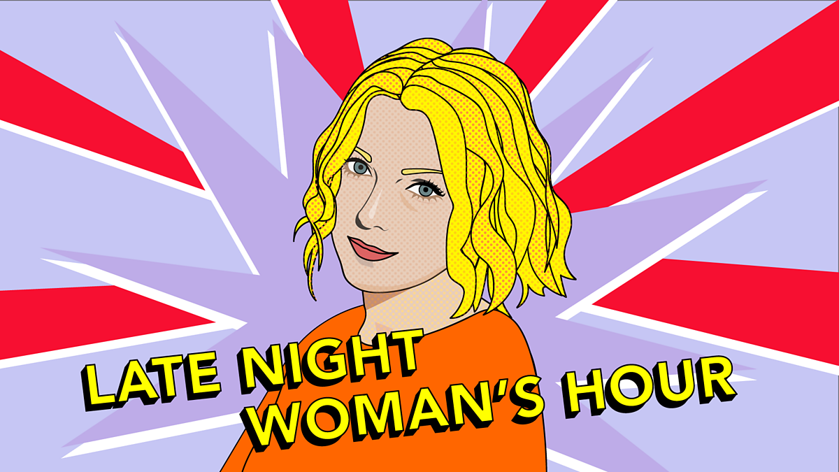 BBC Radio 4 - Late Night Woman's Hour