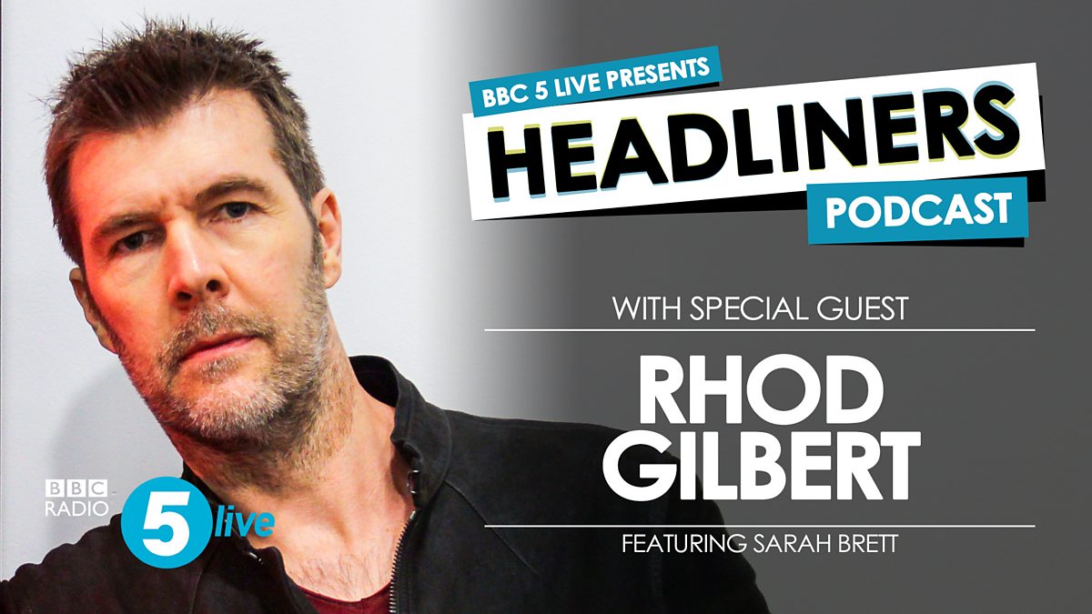 BBC Radio 5 Live - Headliners with Nihal Arthanayake, Rhod Gilbert