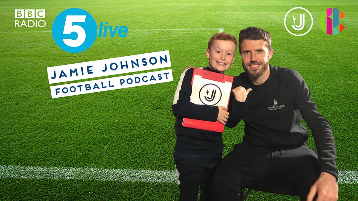 BBC Radio 5 Live - Jamie Johnson Football Podcast, Series 2 Episode 5 ...