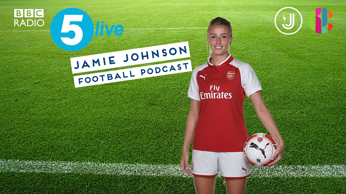 BBC Radio 5 Live - Jamie Johnson Football Podcast, Series 2 Episode 4 ...