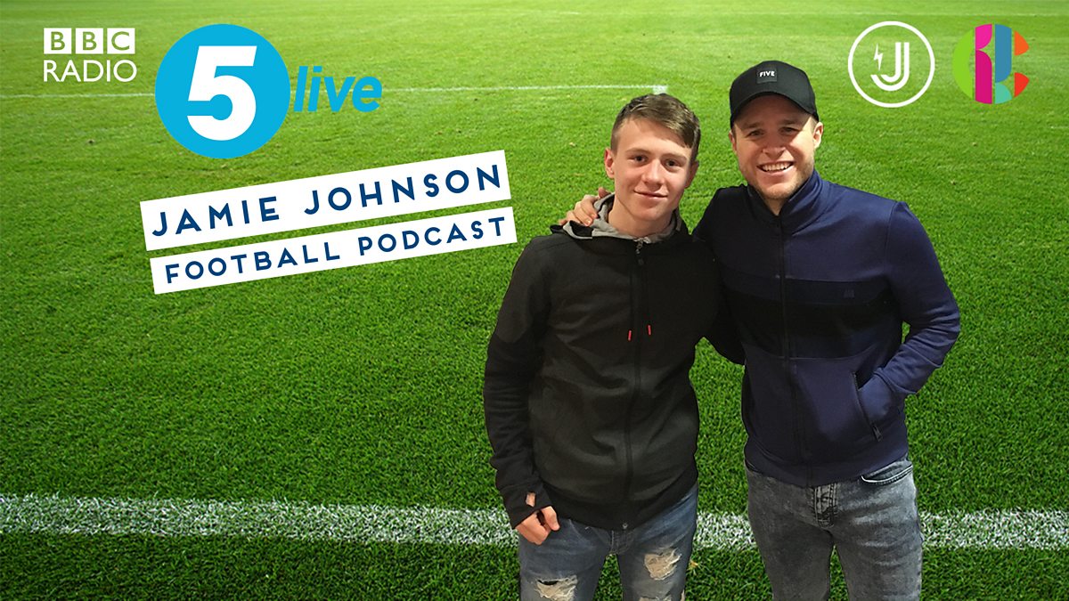 BBC Radio 5 Live - Jamie Johnson Football Podcast, Series 2 Episode 6 ...
