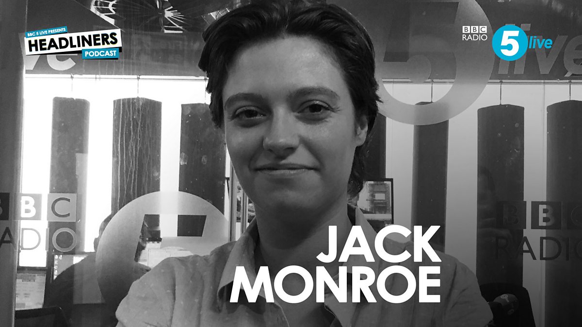 BBC Radio 5 Live - Headliners with Nihal Arthanayake, Jack Monroe