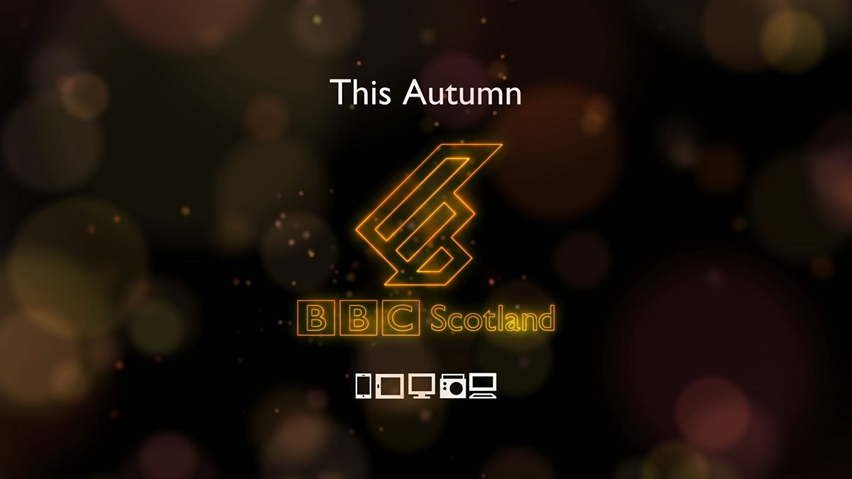 BBC Scotland - BBC Scotland, Trailer: Coming this Autumn to BBC Scotland