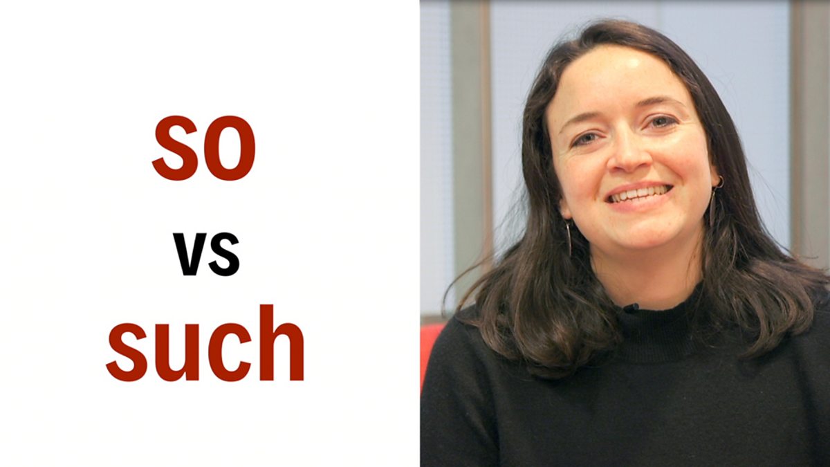 BBC - BBC Learning English, So vs Such