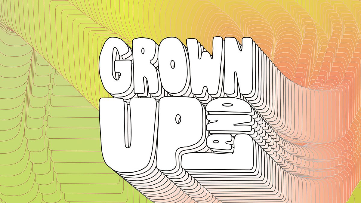 BBC Radio 4 - GrownUpLand, GrownUpLand & Life Lessons