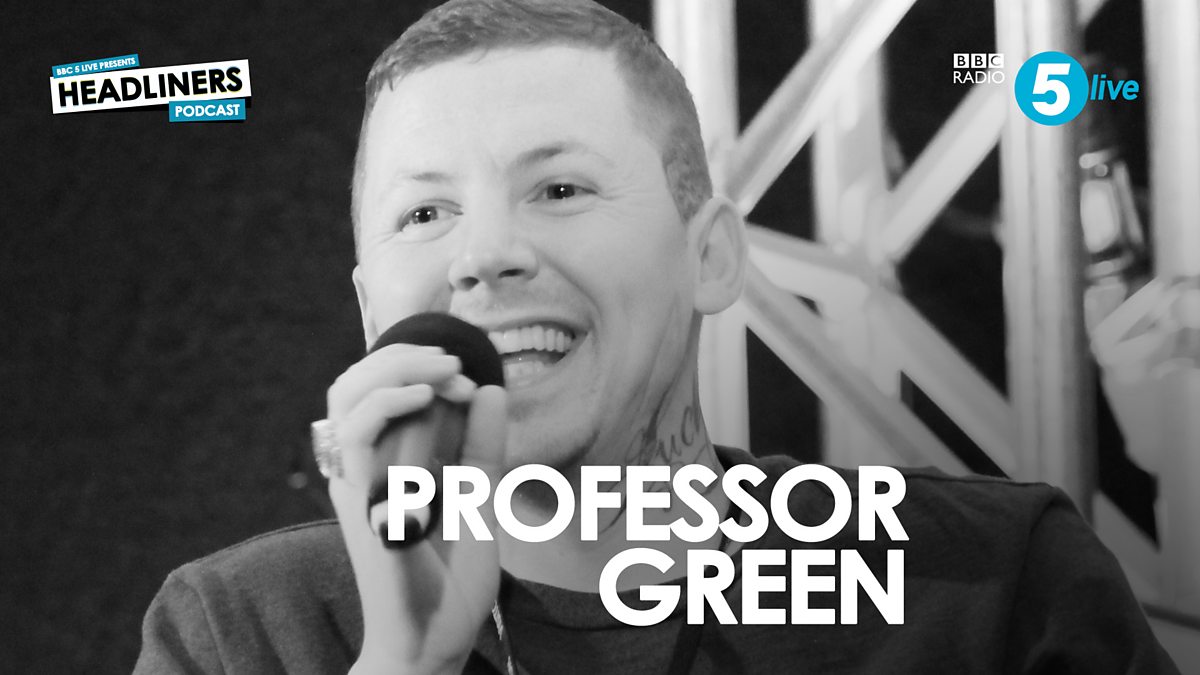 BBC Radio 5 Live - Headliners with Nihal Arthanayake, Professor Green