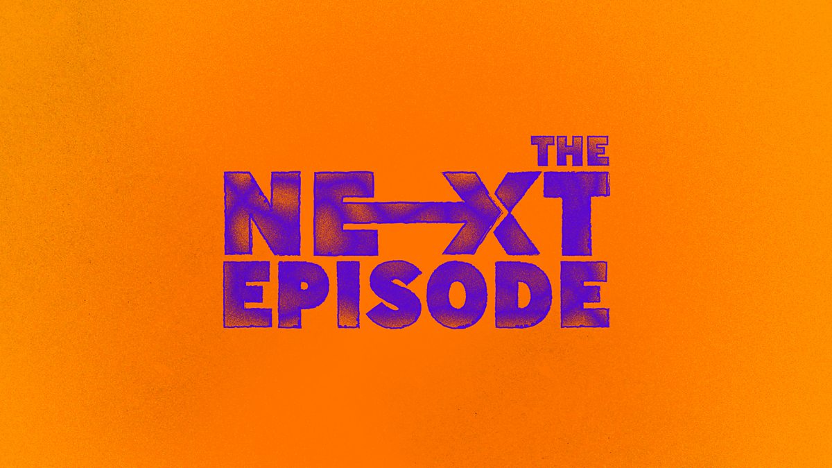 BBC Sounds - The Next Episode - Downloads