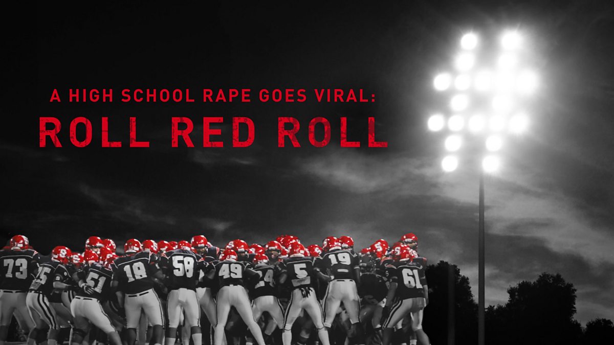 BBC Three - A High School Rape Goes Viral: Roll Red Roll