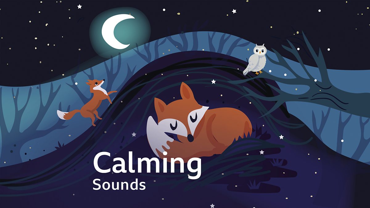 BBC Radio - Calming Sounds from CBeebies Radio, 8 hours of deep, low ...