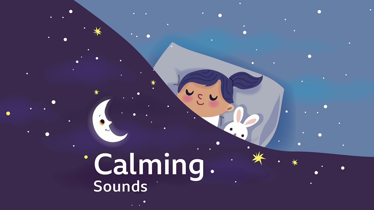 BBC Radio - Calming Sounds from CBeebies Radio, 8 hours of peaceful ...