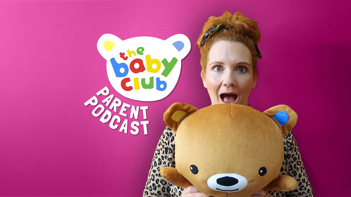 CBeebies Radio - The Baby Club Parent Podcast, Family and Friends