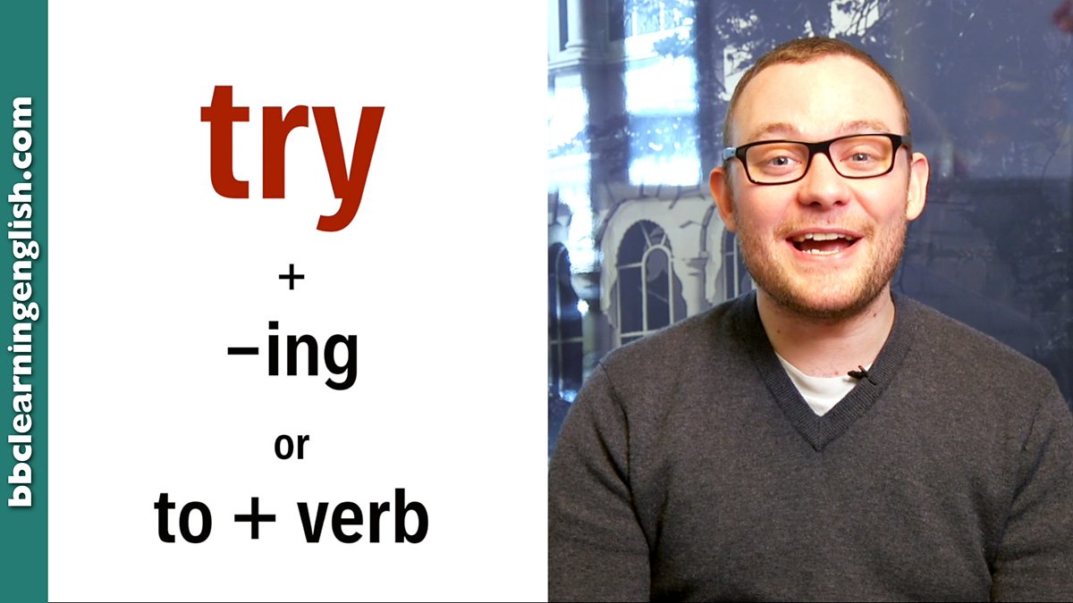 BBC - BBC Learning English, English In A Minte - 190927 - Try + -ing or ...