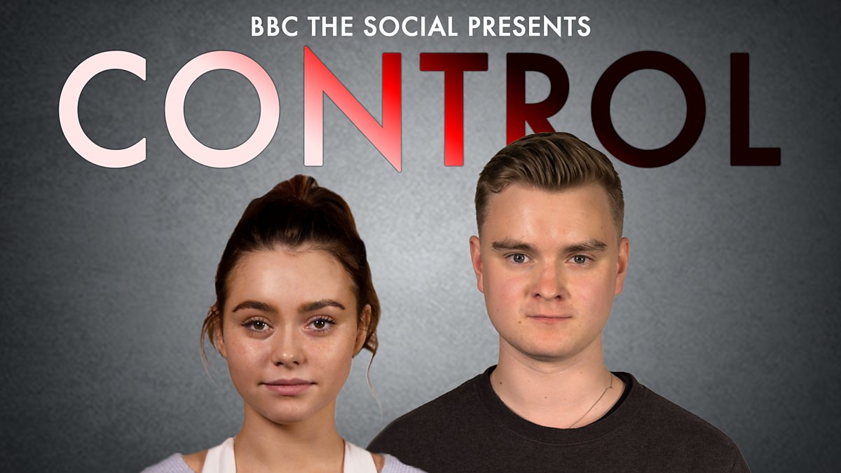 BBC - The Social, Control | The Story Of An Abusive Relationship