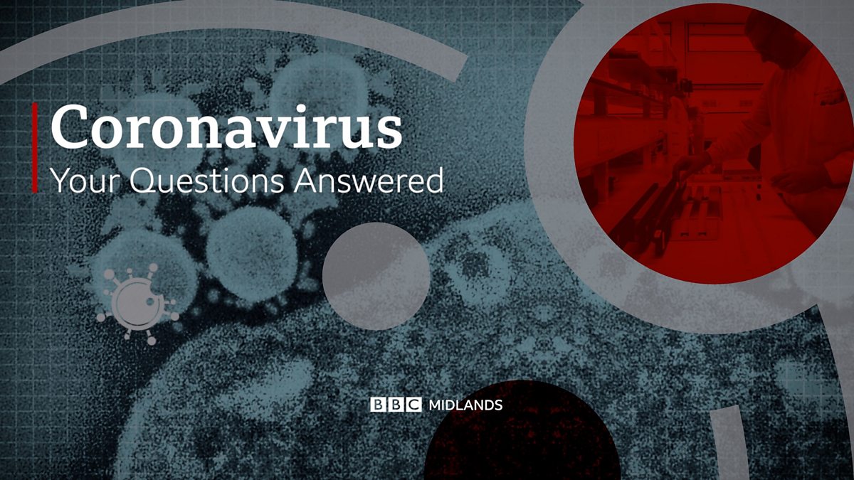 BBC One - Coronavirus in the Midlands: Your Questions Answered