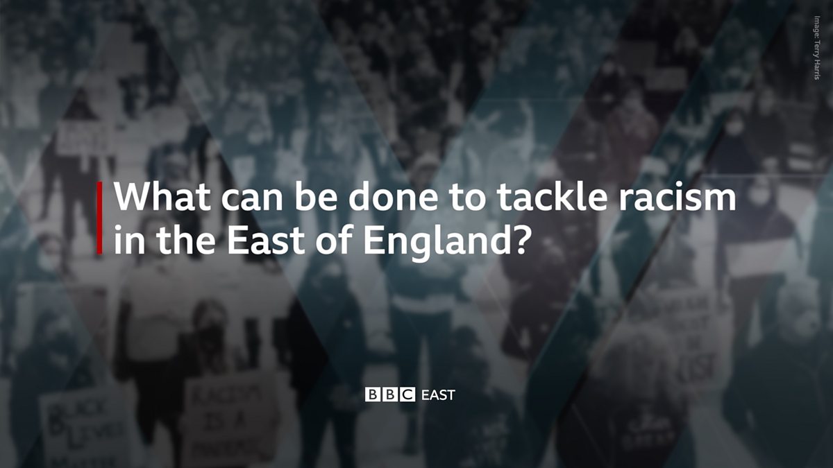 BBC One - What can be done to tackle racism in the East of England?