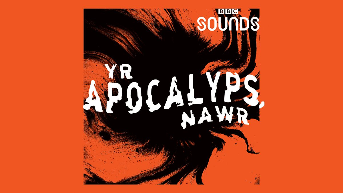 BBC Cymru - Yr Apocalyps, nawr, Seren Morgan Jones