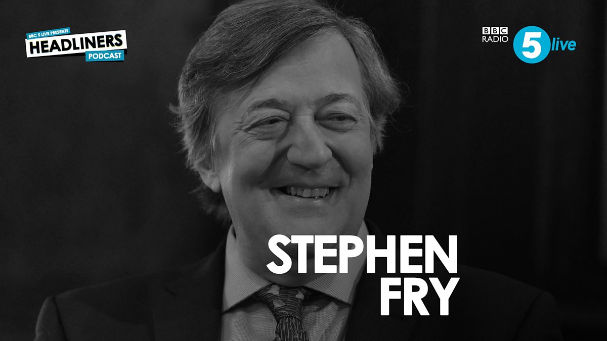 BBC Radio 5 Live - Headliners with Nihal Arthanayake, Stephen Fry