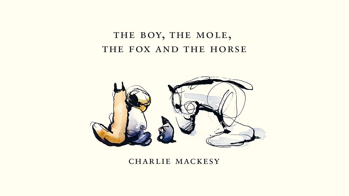 BBC Radio 4 Extra - The Boy, The Mole, The Fox and The Horse - What can ...