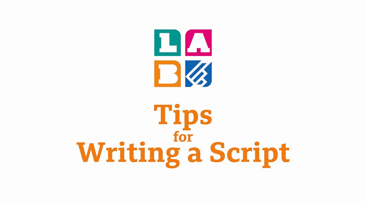 BBC Scotland - The L.A.B Scotland, Tips for Writing a Script