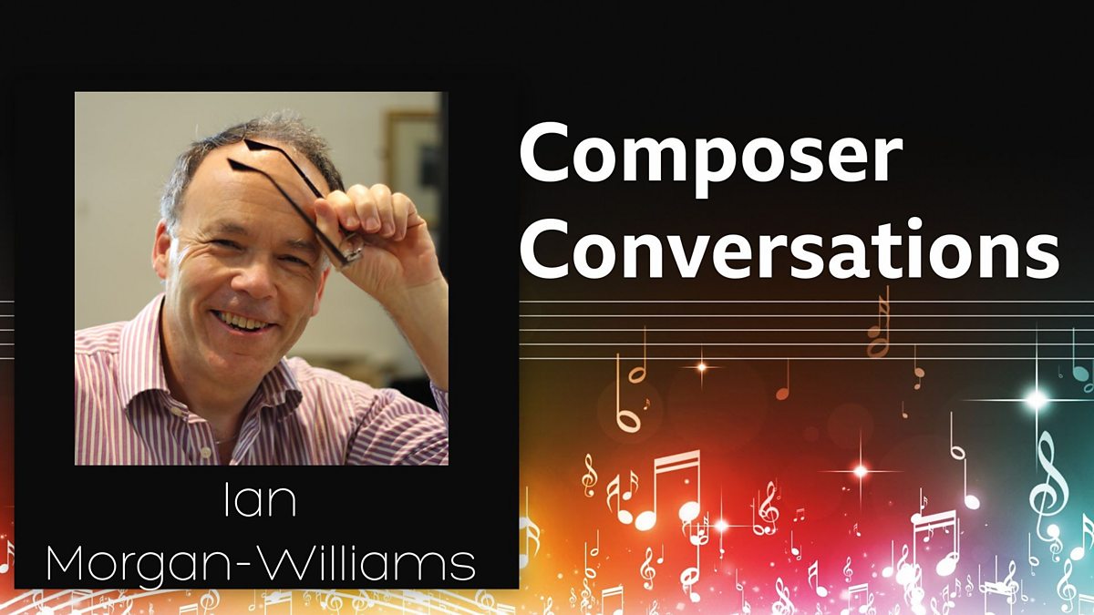 BBC - BBC National Orchestra of Wales - Composer Conversations: Ian ...