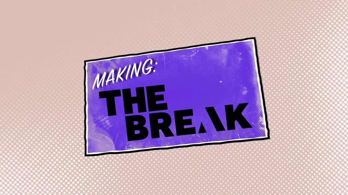 BBC Three - The Break, Series 5, Making the Break