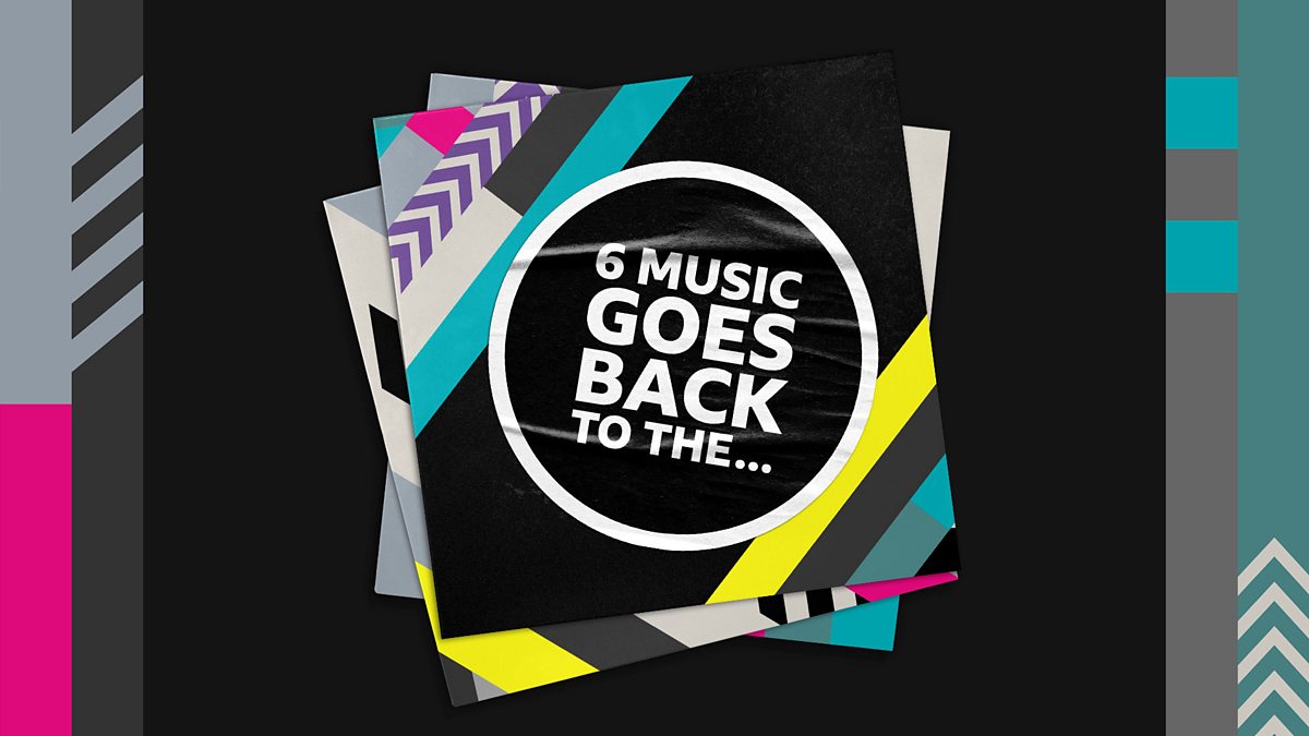 BBC Radio 6 Music - 6 Music Goes Back To... - Episode guide