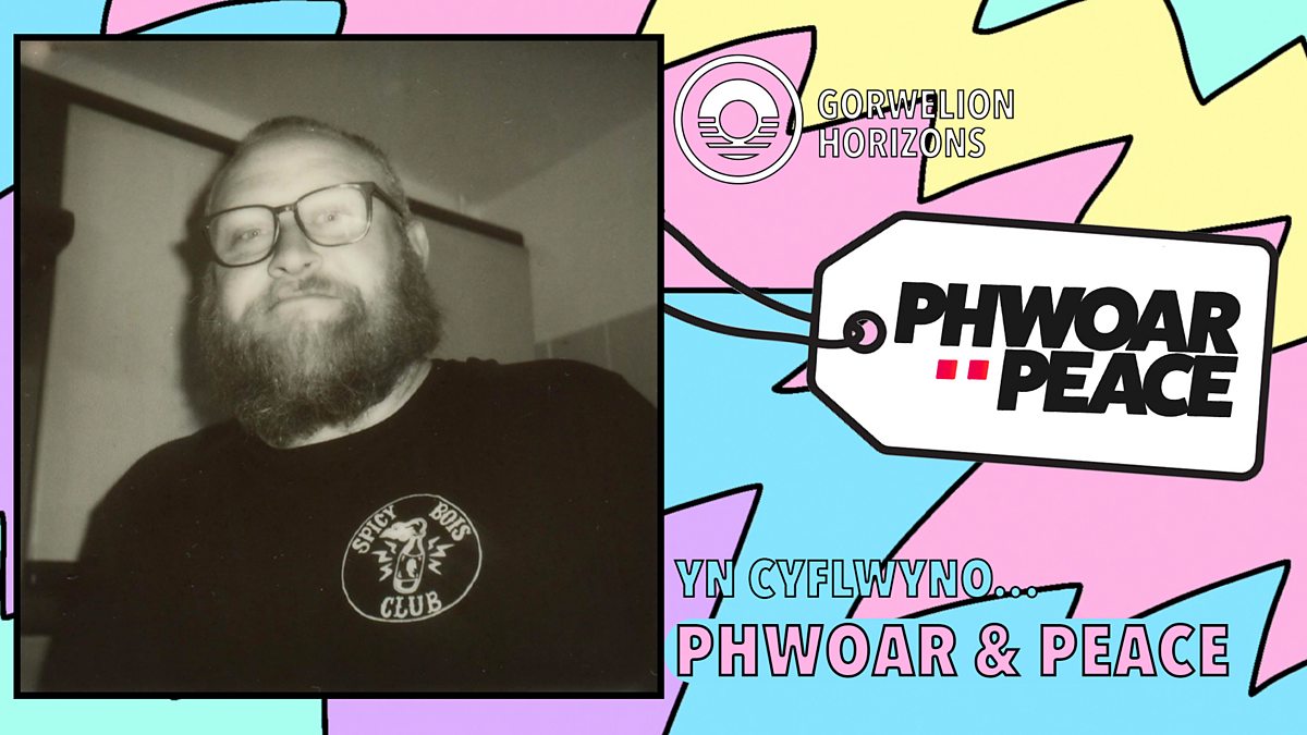 BBC Wales - Horizons - Phwoar & Peace