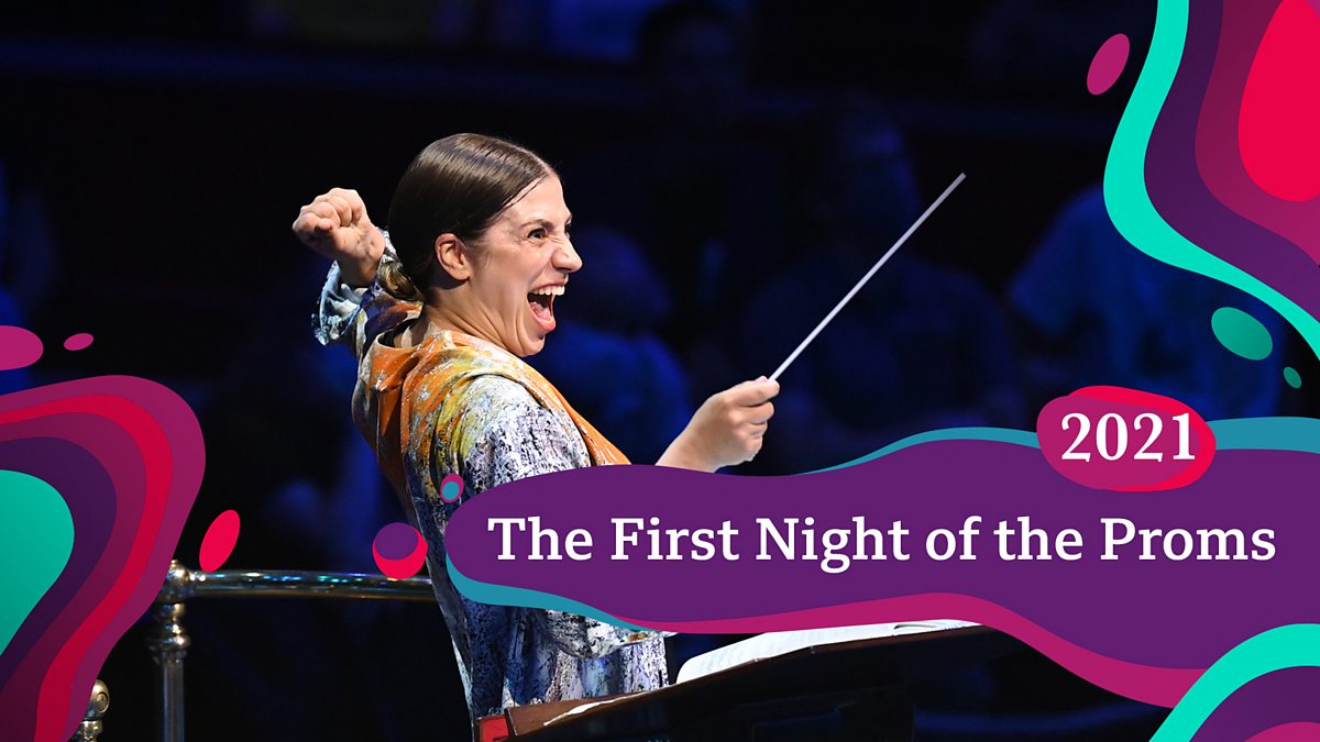 Bbc Radio 3 Bbc Proms 2021 First Night Of The Proms Part 1