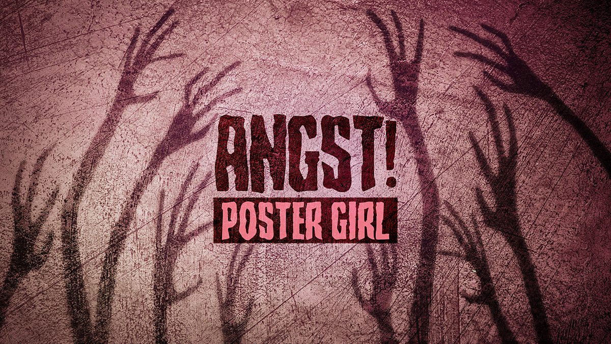 BBC Radio 4 - Angst!, Poster Girl