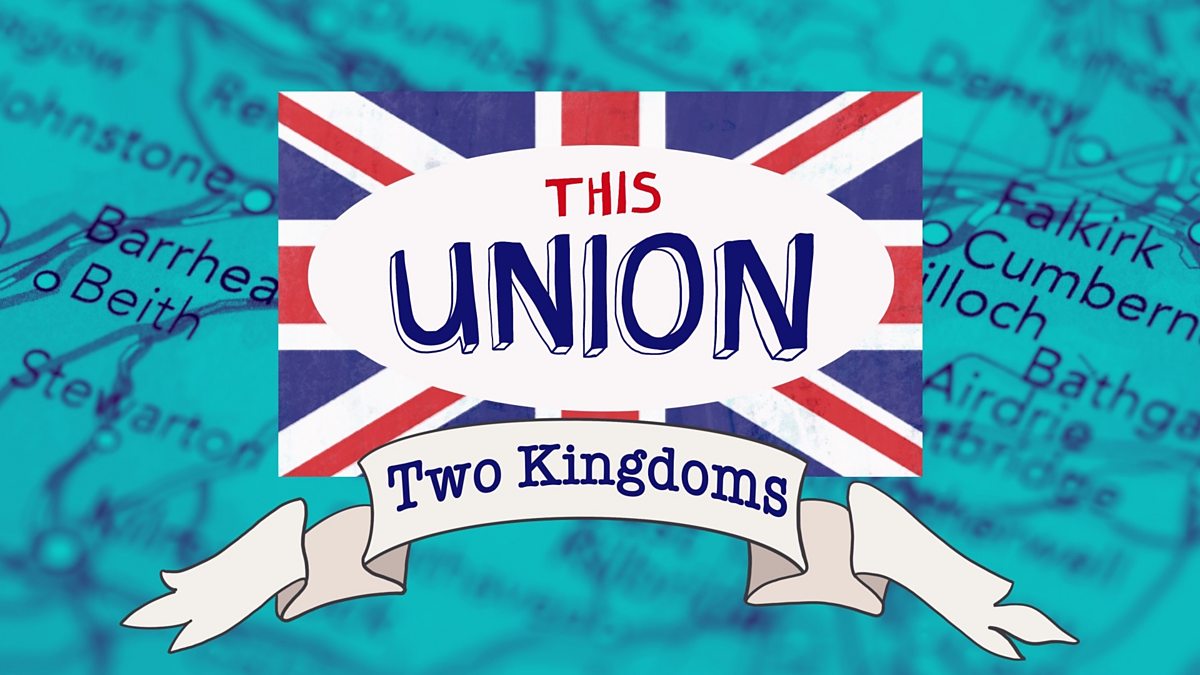 BBC Radio 4 - This Union, Two Kingdoms, Creation of the Union