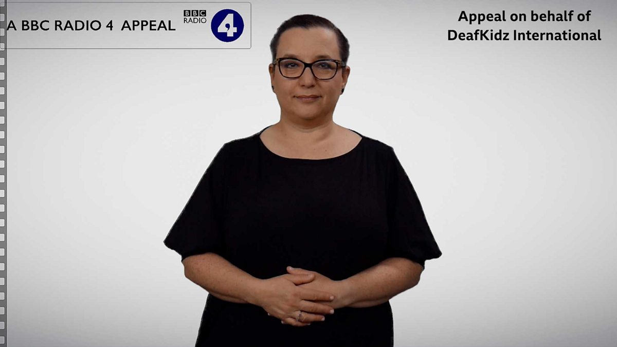 BBC Radio 4 - Radio 4 Appeal, DeafKidz International, Watch the British ...