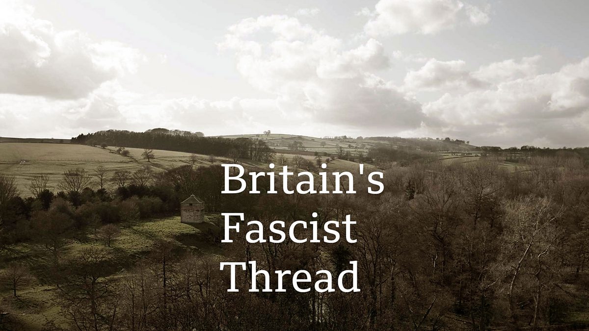 BBC Radio 4 - Britain's Fascist Thread