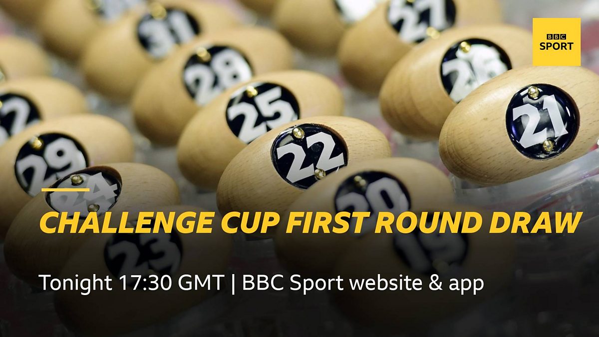 BBC Sport - Challenge Cup First Round draw