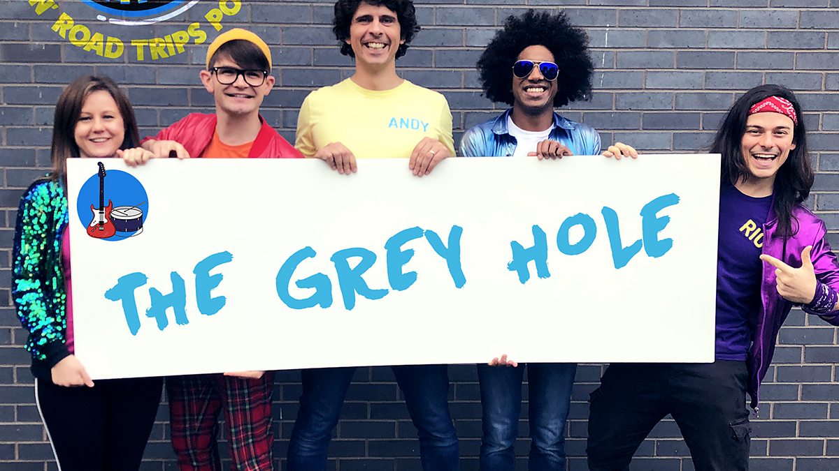 CBBC - Andy & The Band – Rockin’ Road Trips, Grey Hole