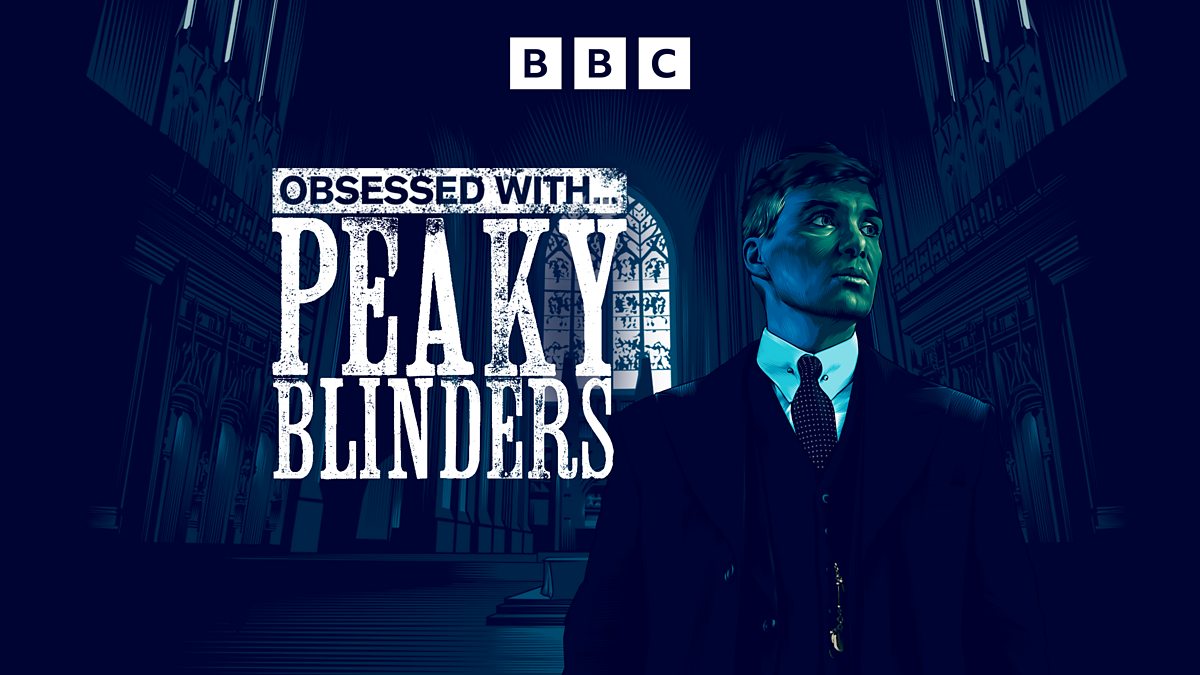 BBC Sounds - Obsessed With..., Peaky Blinders, Peaky Blinders S6 E5 ...