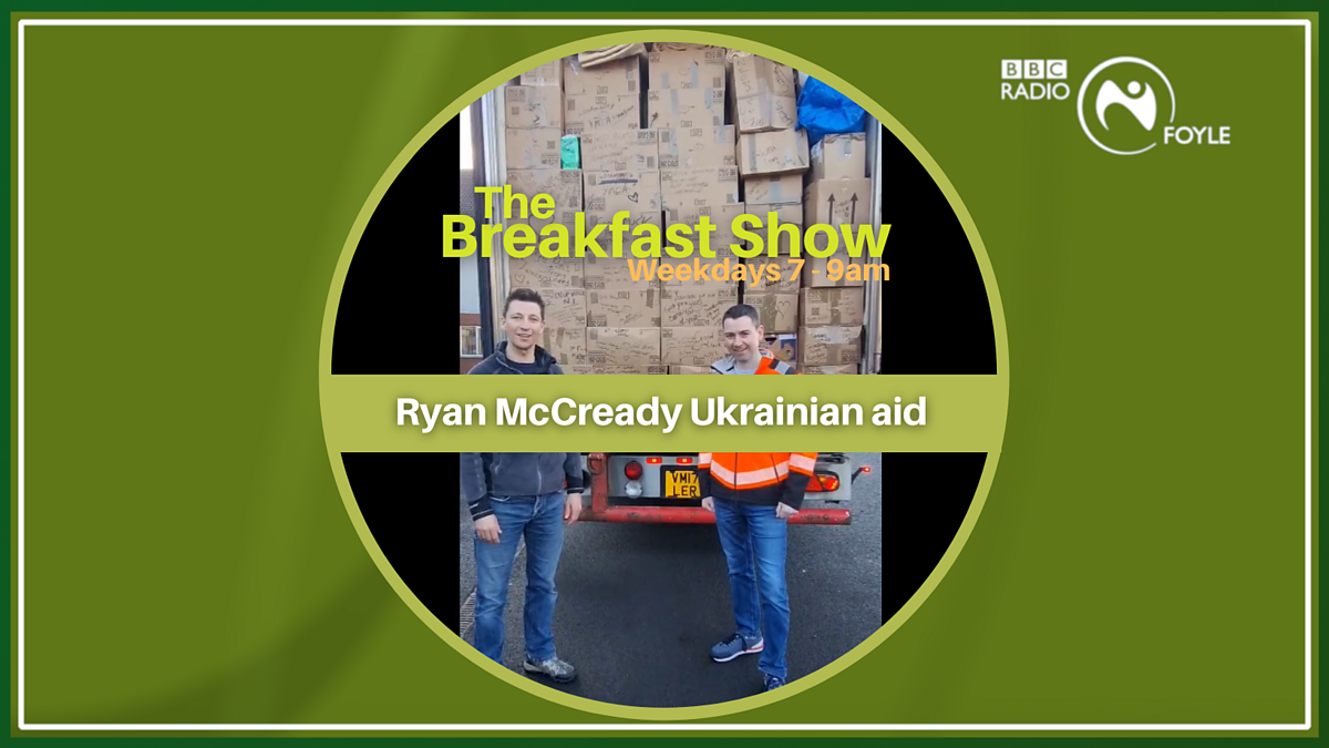 BBC Radio Foyle - The Breakfast Show, Ryan McCready Ukrainian aid