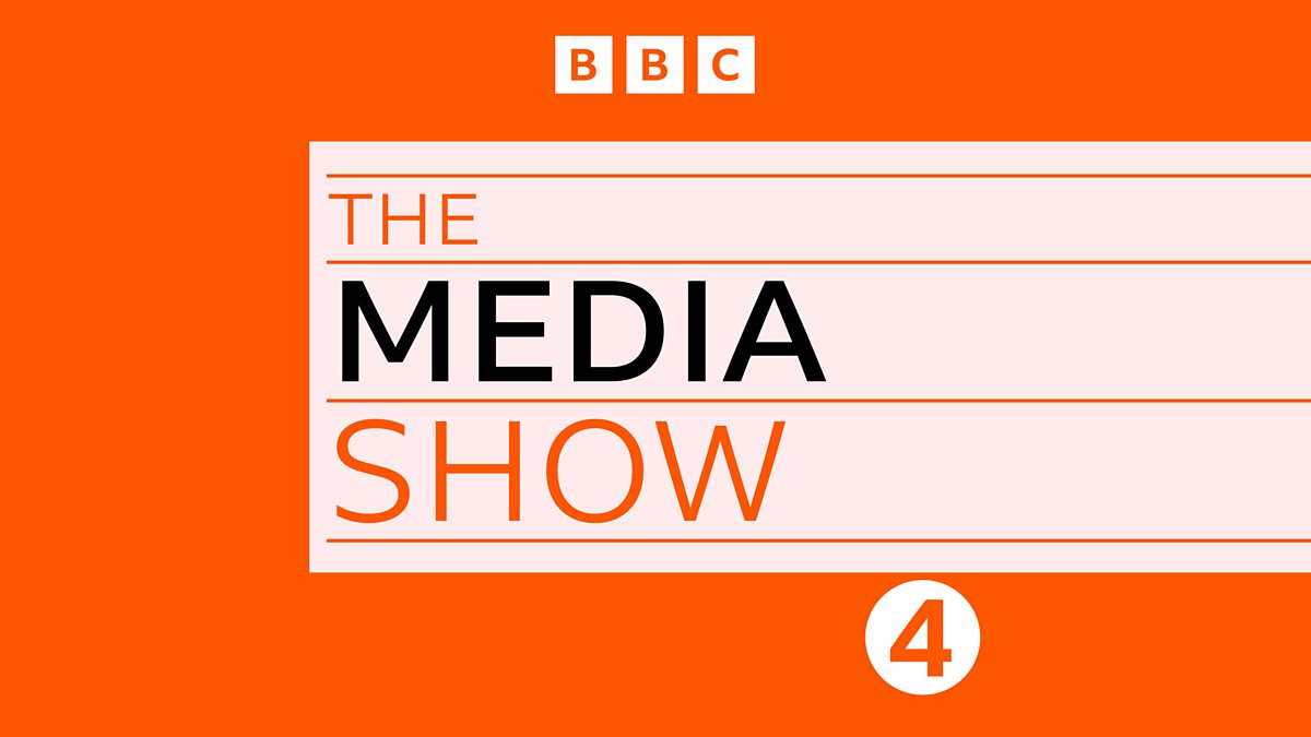 BBC Radio 4 - The Media Show