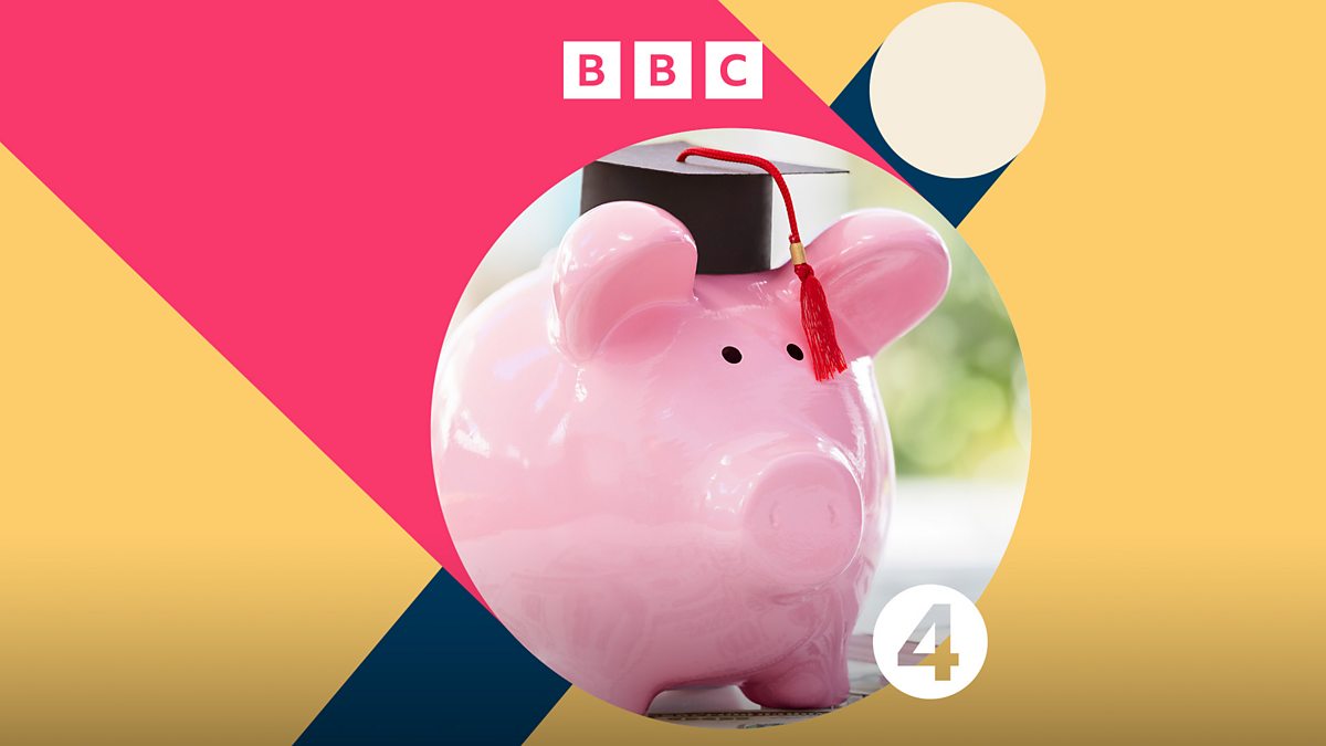 BBC Radio 4 - Money Box, Student Finance
